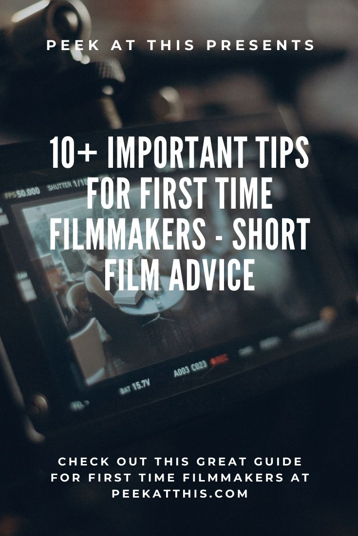 10 Important Tips For First Time Filmmakers Short Film Advice